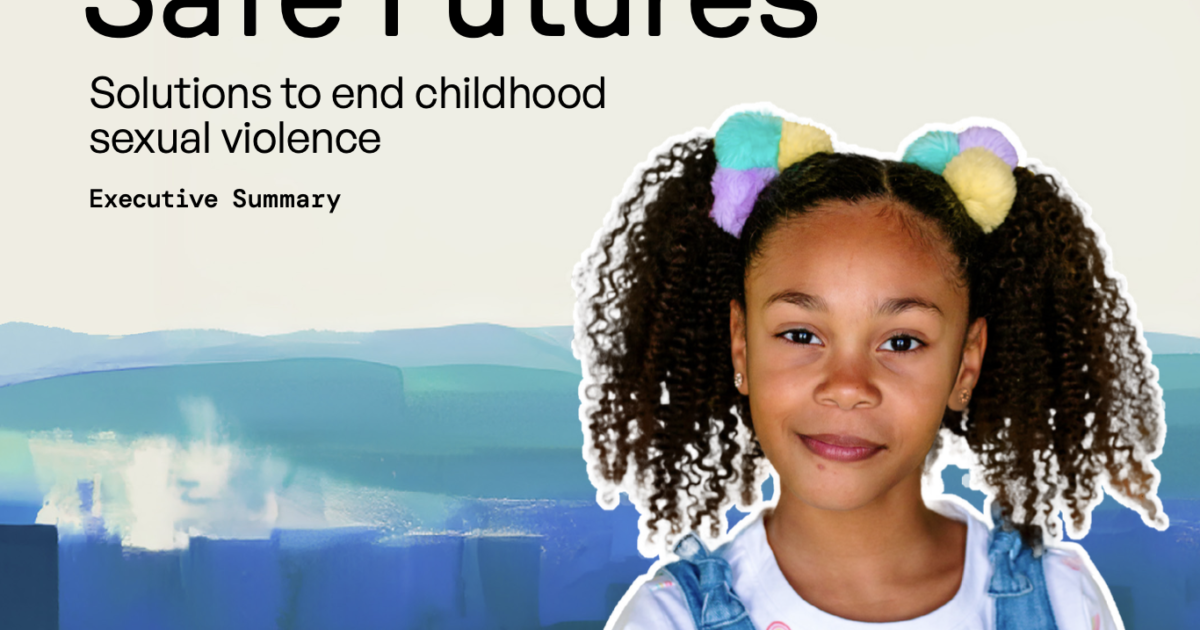 Building Safe Futures: Solutions to end childhood sexual violence